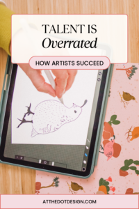 The Artists Who Succeed Aren’t the Most Talented - atthedotdesign.com